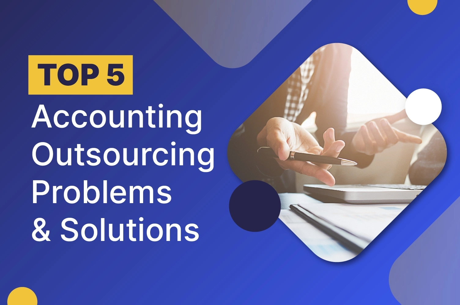 5 Major Accounting Outsourcing Problems & How to Tackle Them