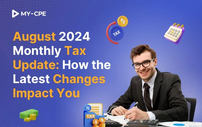 August 2024 Tax Update Insights | MY-CPE