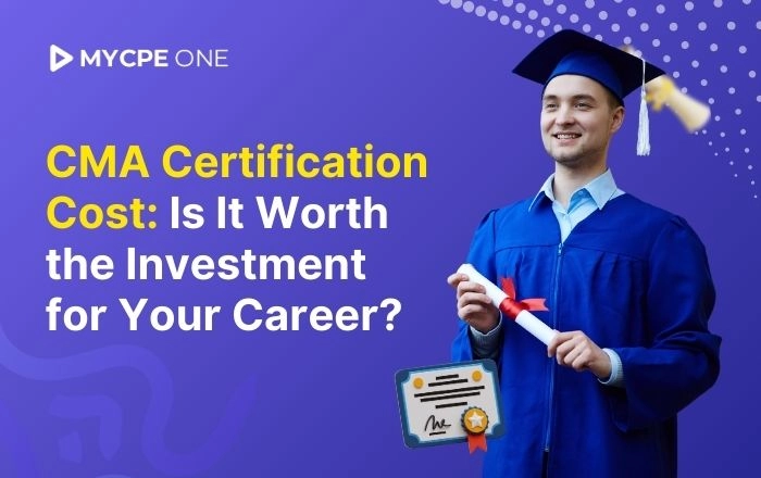 CMA Certification Cost: A Career Investment Guide | MYCPE