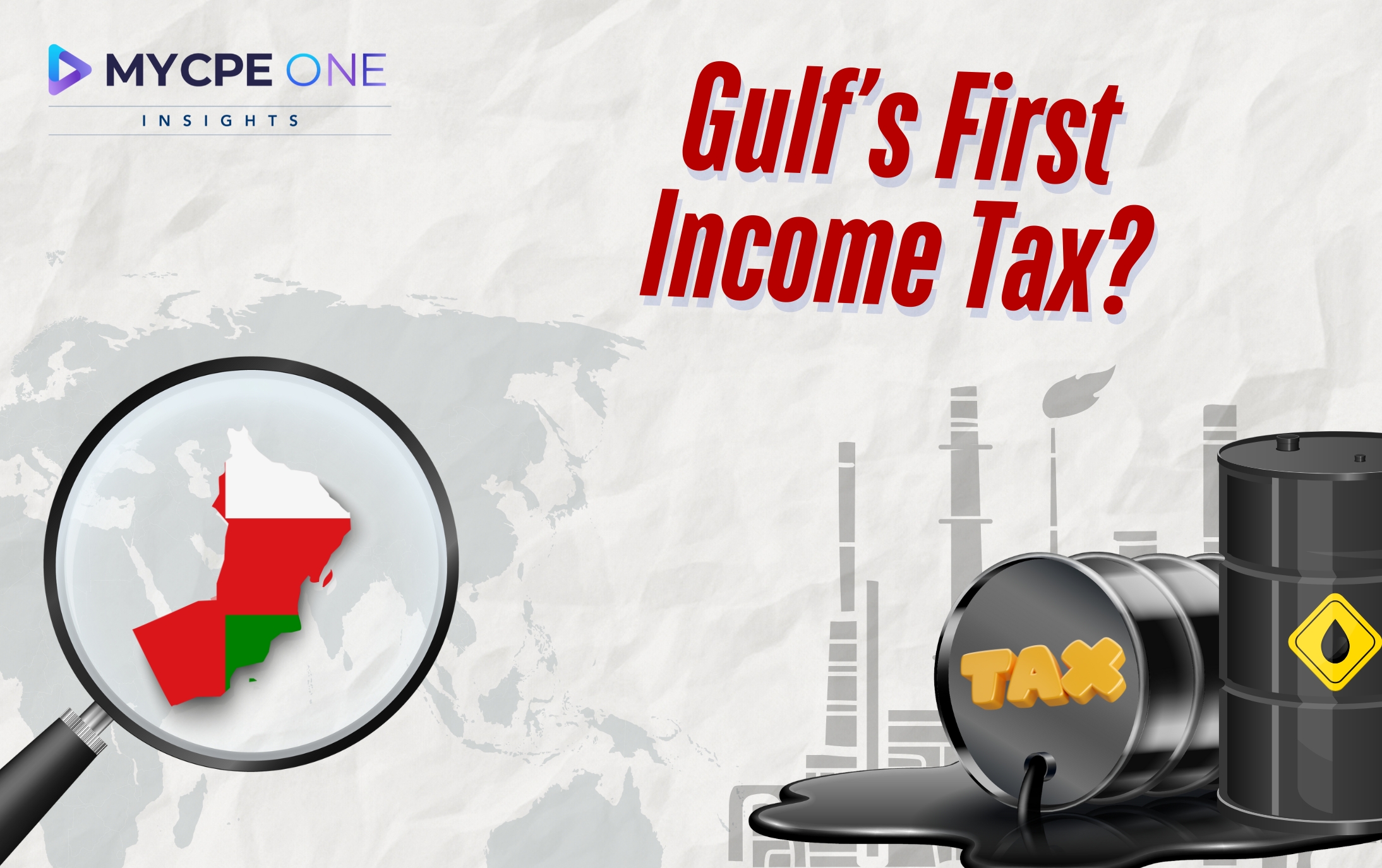 Gulf’s First Income Tax Coming in Oman | MYCPE ONE Insights
