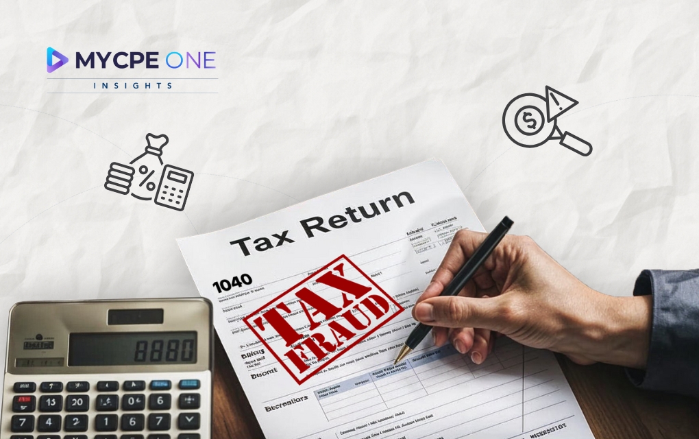 Tax Fraud Schemes Exposed | MYCPE ONE Insights