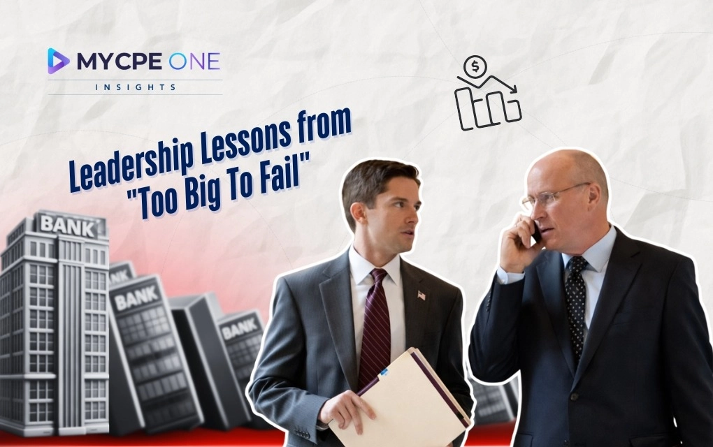 Too Big to Fail Leadership Lessons | MYCPE ONE INSIGHTS